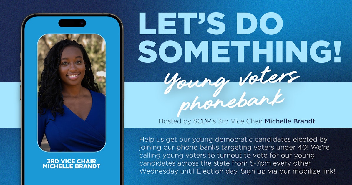 Let's Do Something! Young Voters Phonebank hosted by SCDP's 3rd Vice Chair Michelle Brandt ...